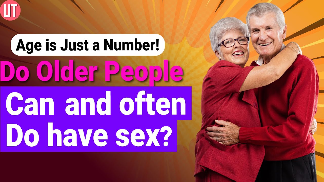 How older people can and often do have sex? | Aging and intimacy ...