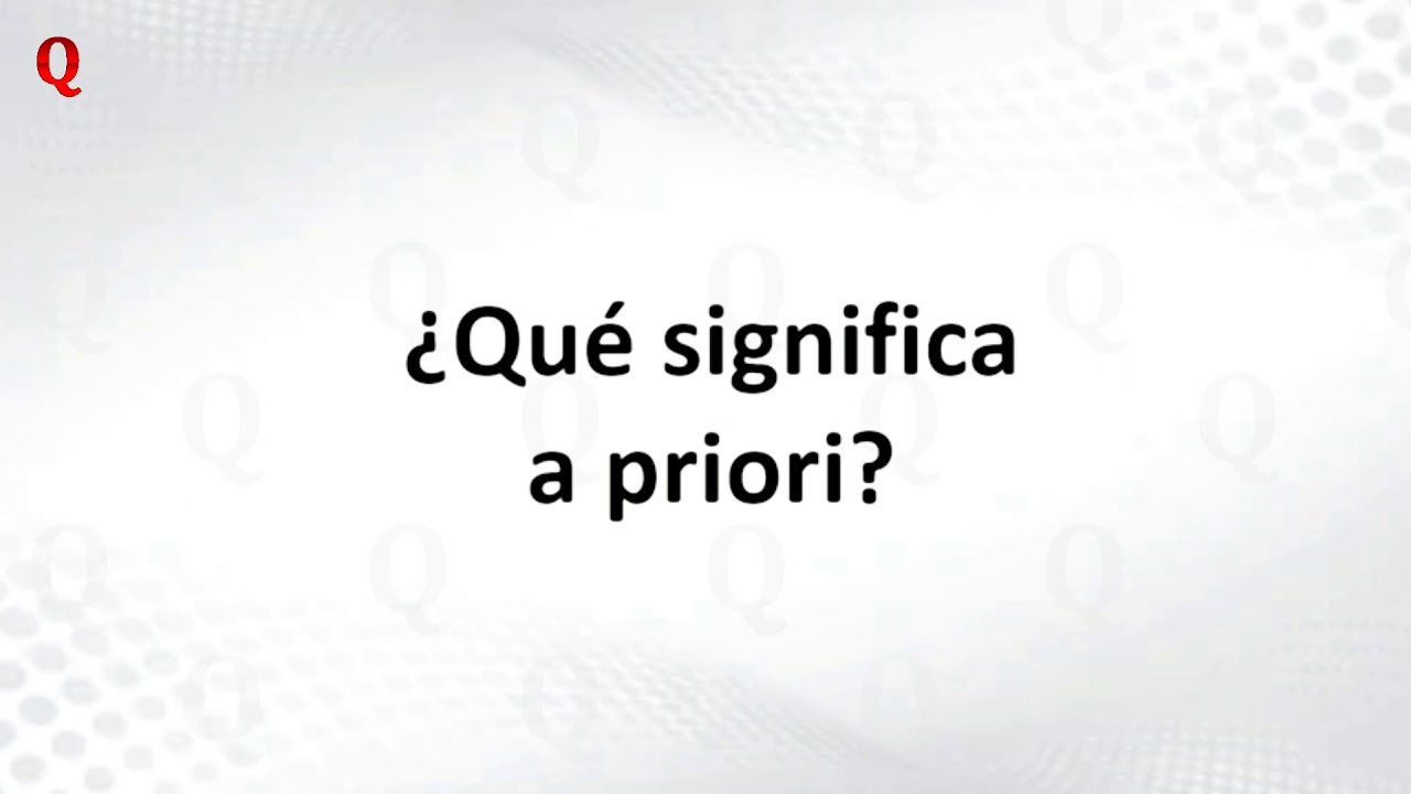 ¿Qué significa a priori? - YouTube