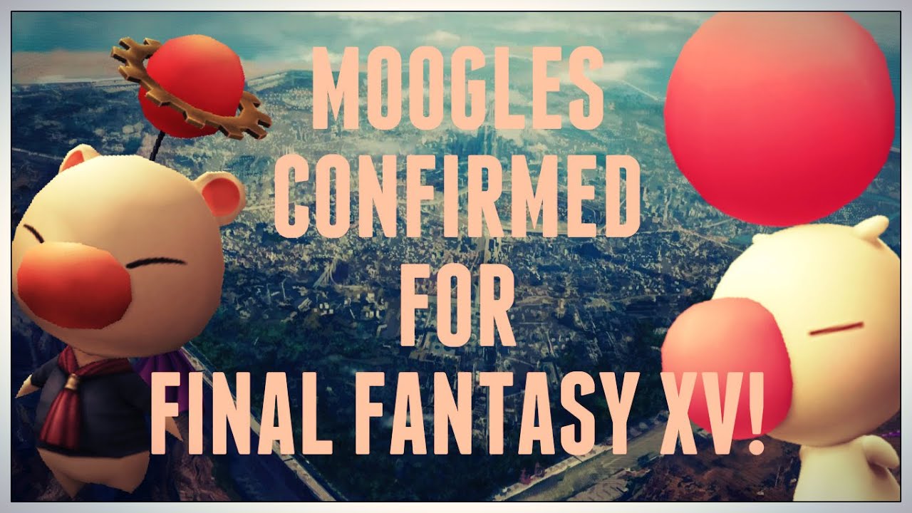 Moogles Confirmed For Final Fantasy XV! (UPDATE) - YouTube