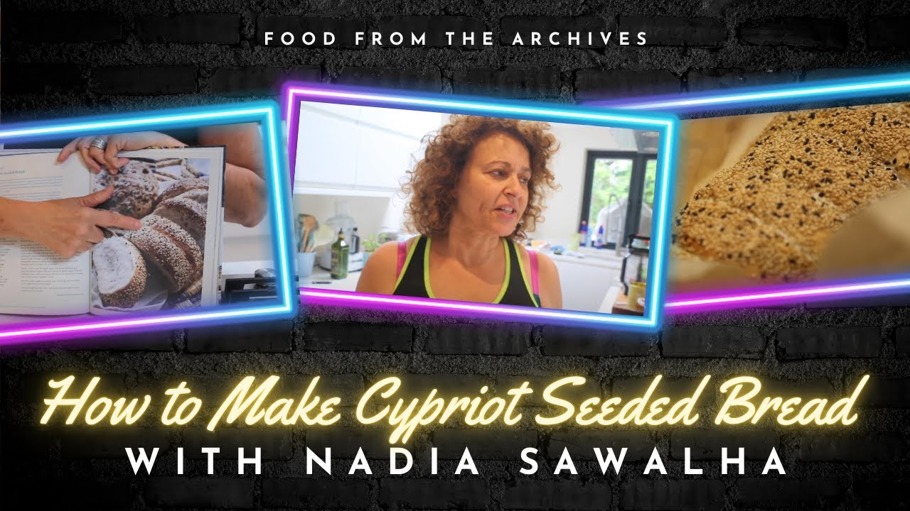 How to Make CYPRIOT SEEDED BREAD with Nadia Sawalha (Food From The ...