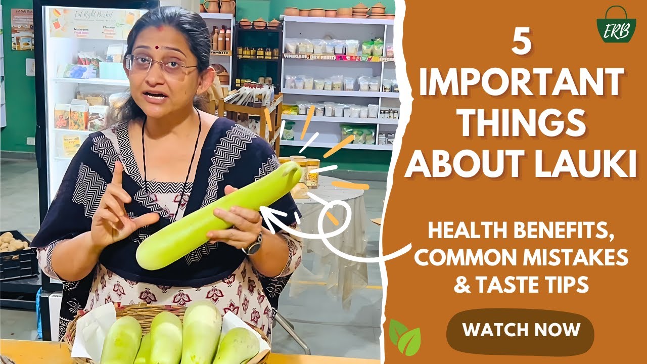 Power of Lauki: Health Benefits, Common Mistakes & Taste Tips | Eat ...