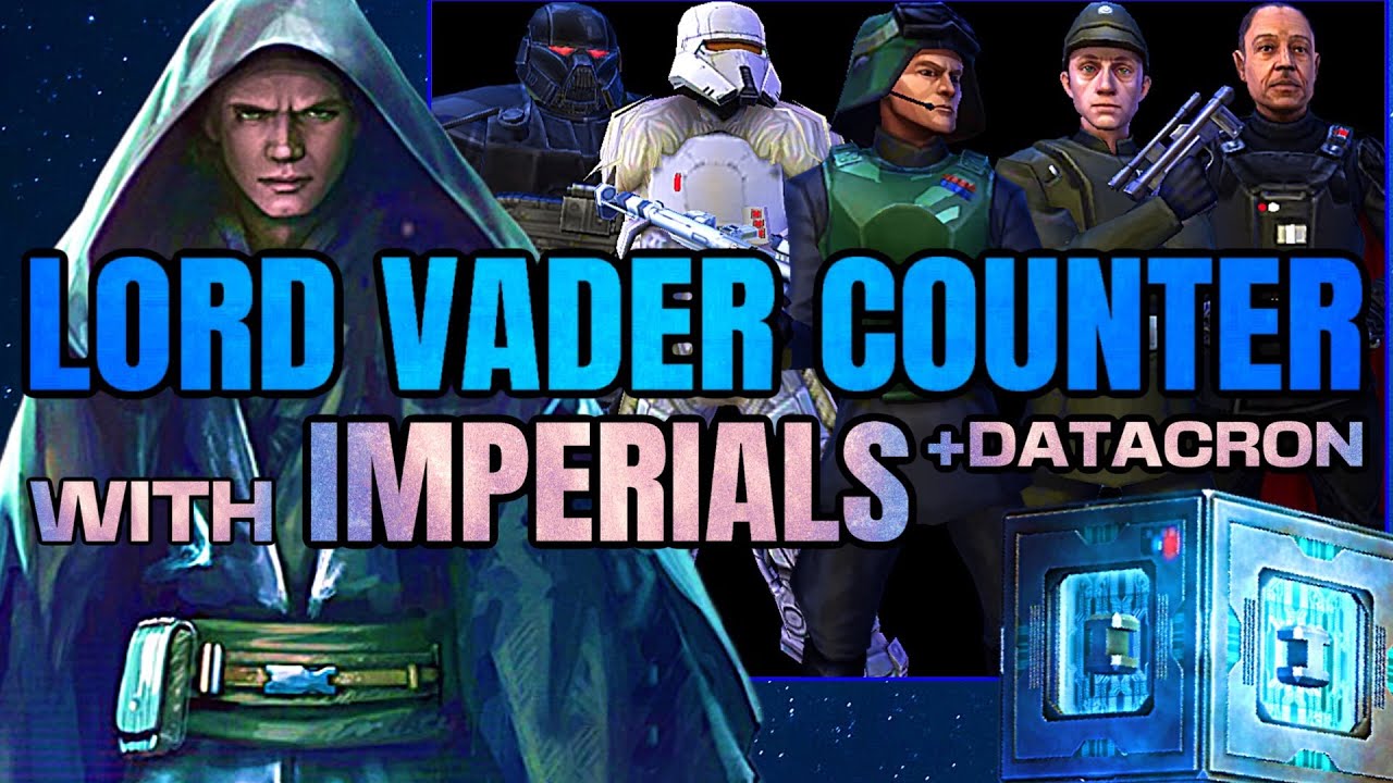 LORD VADER COUNTER w/IMPERIALS + **NEW DATACRON** - SWGOH - YouTube