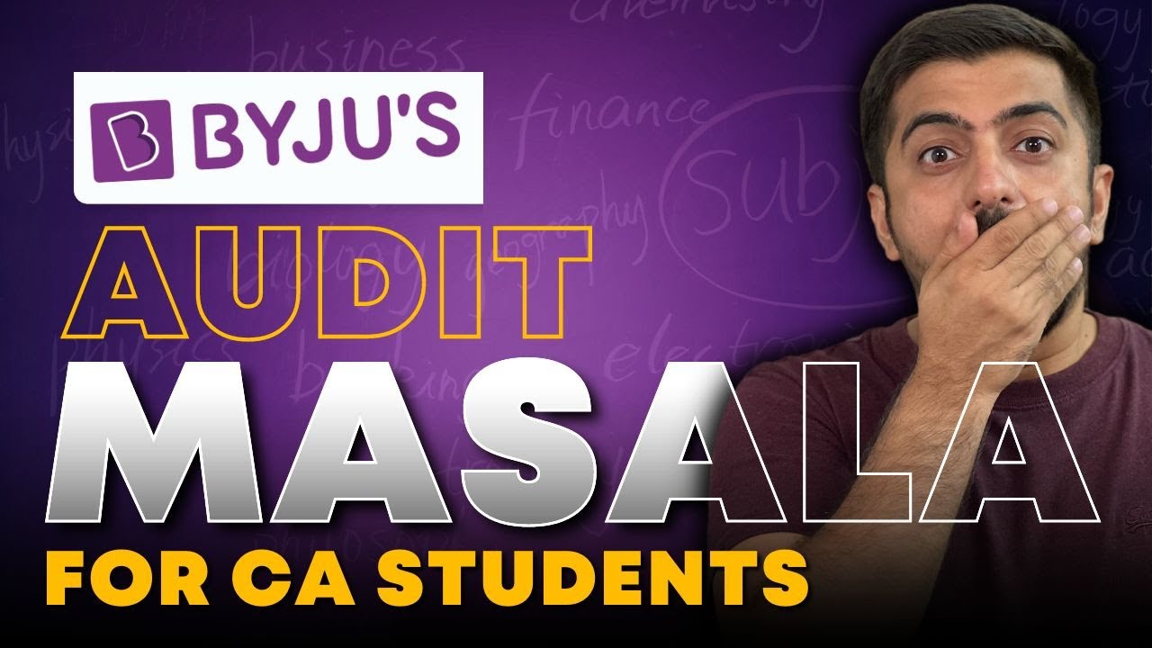 BYJUs Auditor Resigned | Audit MASALA for CA Students And CAs | Neeraj ...