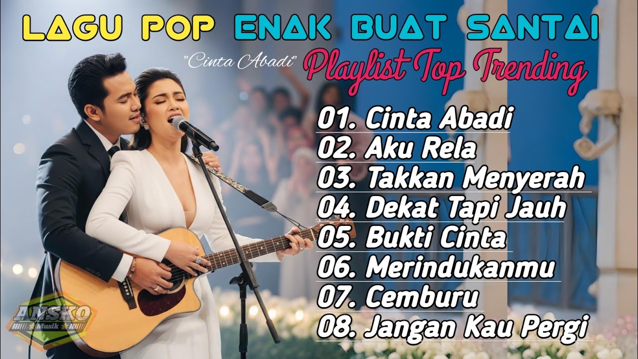 KUMPULAN LAGU POP INDONESIA TERBARU || TERPOPULER "CINTA ABADI"🤍 || LAGU SANTAI BIKIN GALAU ☕🎶 ...
