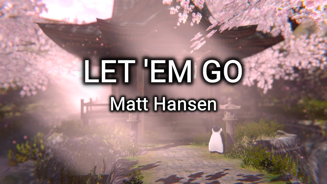 Matt Hansen - LET EM GO (Lyrics) - YouTube