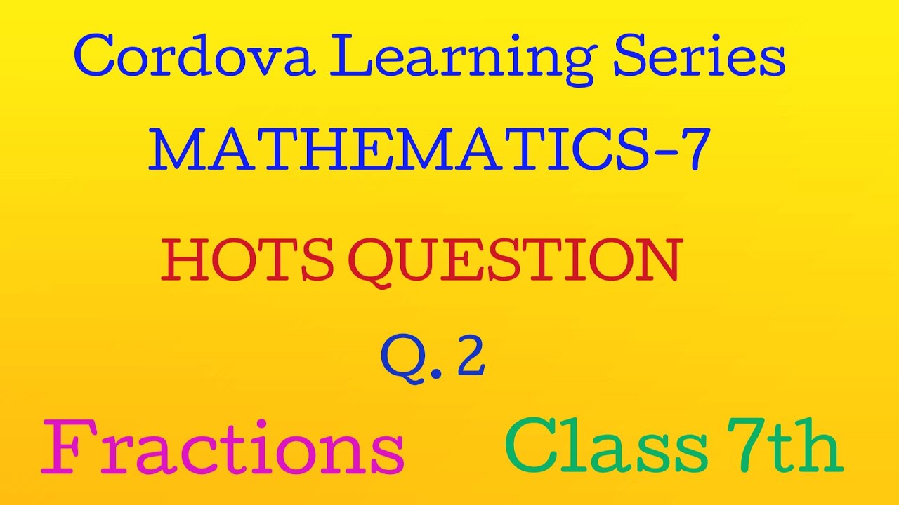 Maths Class 7 Fraction Cordova Class 7 Fraction Hots Question 2 maths-class-7-fraction-cordova-class-7-fraction-hots-question-2