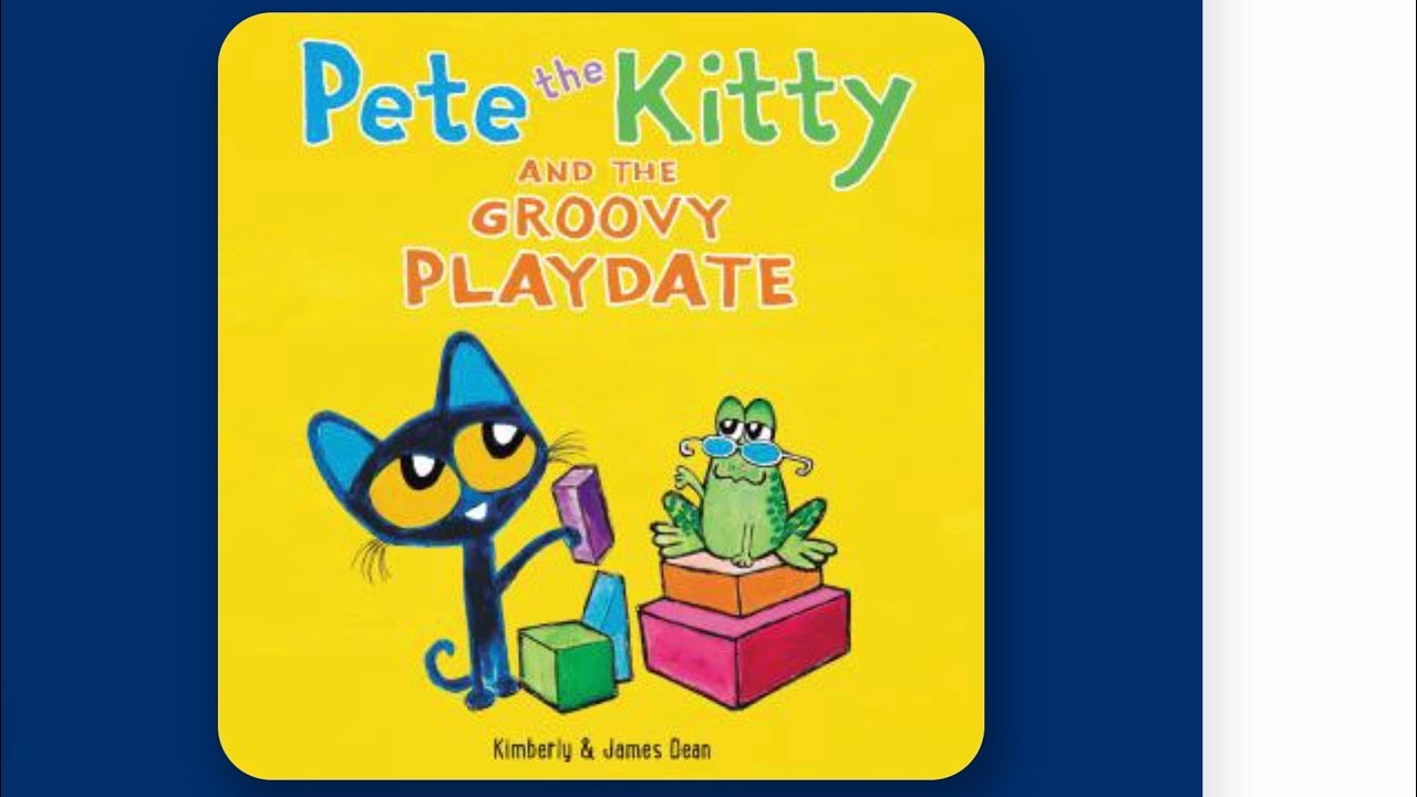 PETE THE KITTY AND GROOVY PLAY DATE! Read aloud a story - YouTube