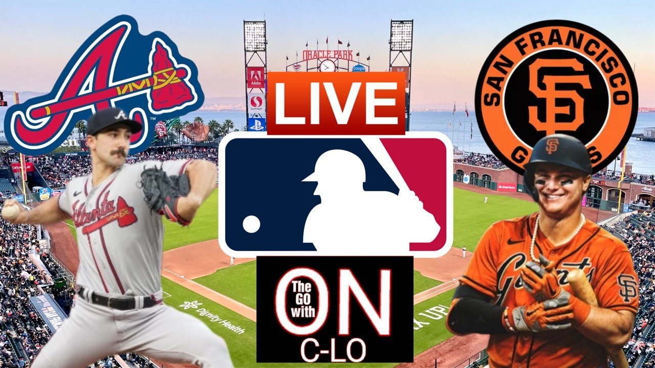 🔴LIVE MLB BASEBALL | ATLANTA BRAVES VS SAN FRANCISCO GIANTS | PLAY BY ...