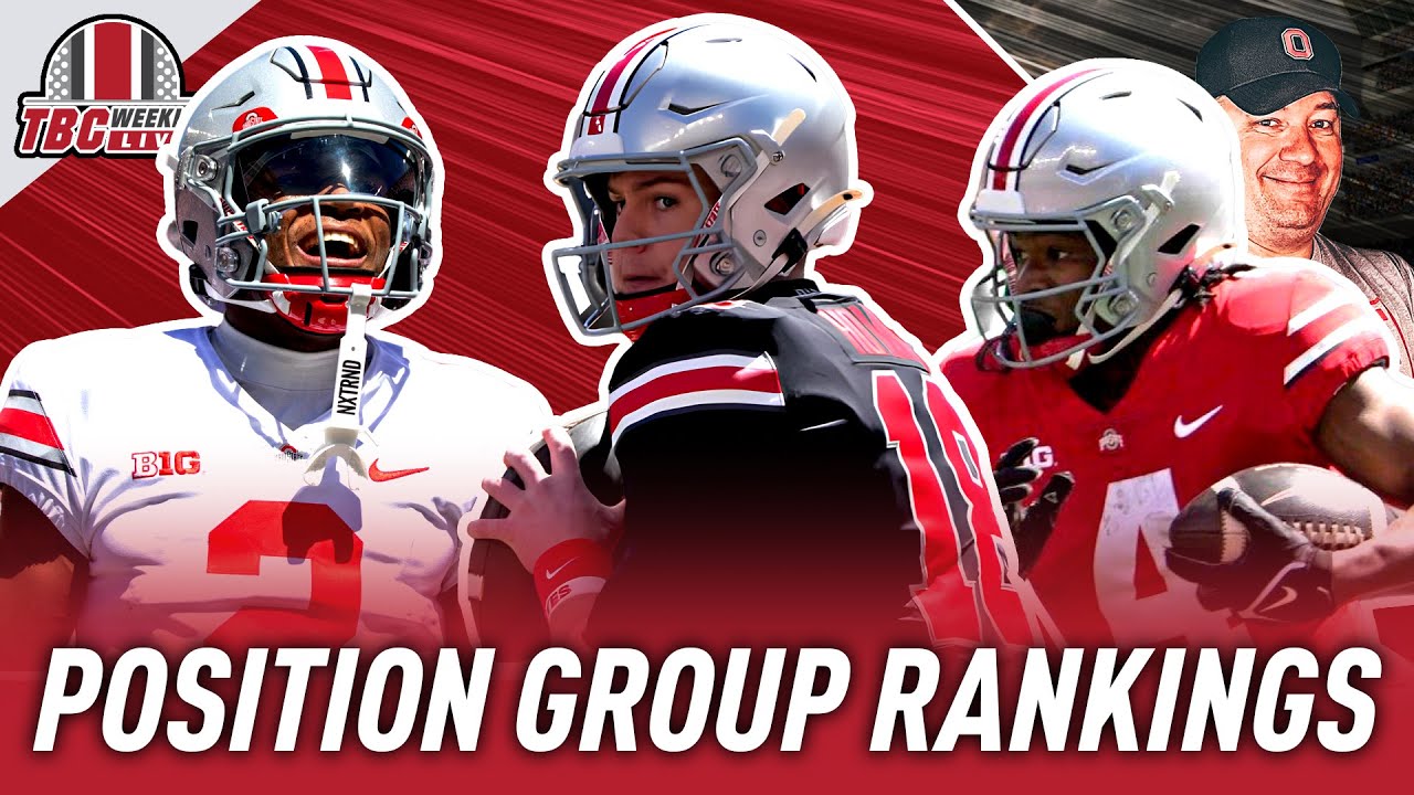 TBC Weekly LIVE: Ranking Ohio State's 2024 Position Groups: The ...