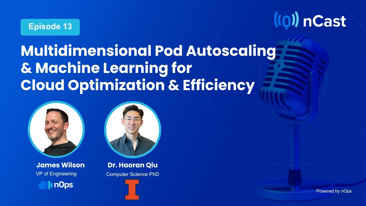 nCast #13: Multidimensional Pod Autoscaling & Machine Learning for ...