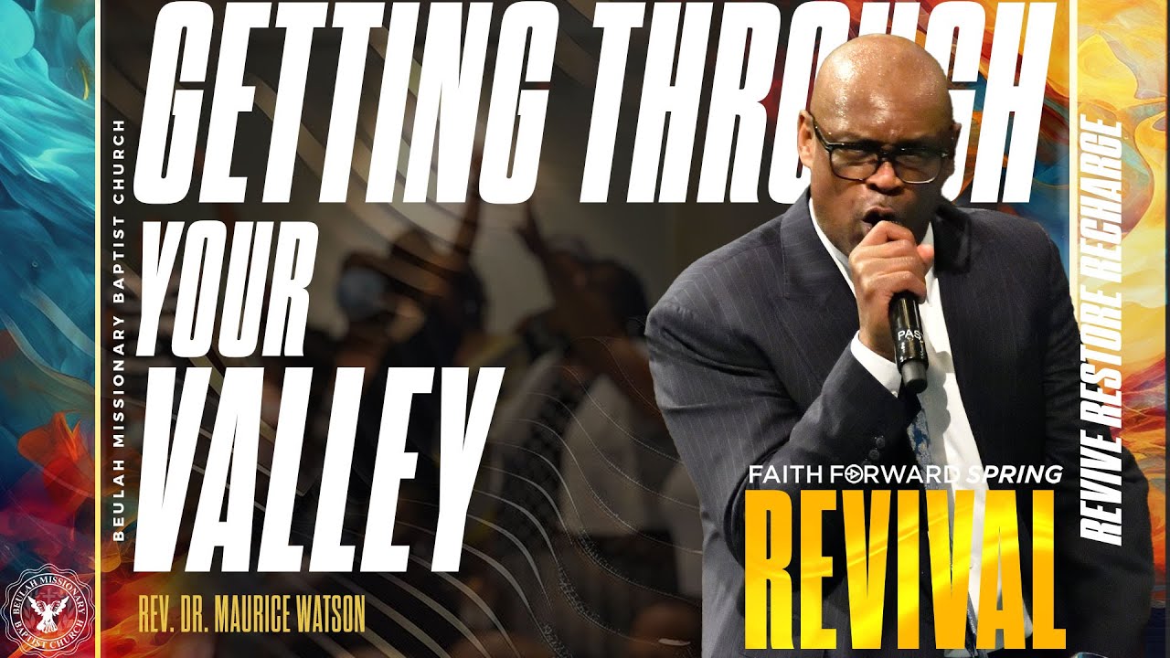 "GETTING THROUGH YOUR VALLEY" - Spring Revival with Rev. Dr. Maurice ...