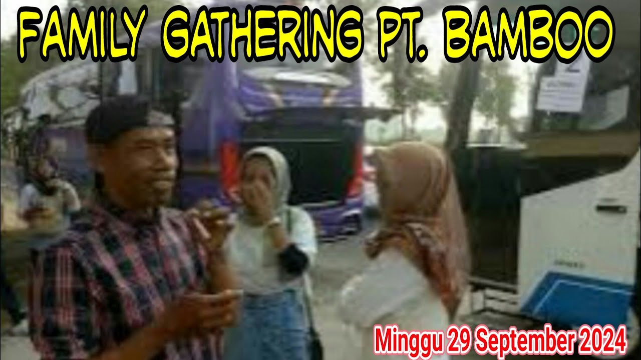 FAMILY GATHERING PT. BAMBOO CRAFT INDONESIA 2024. - YouTube