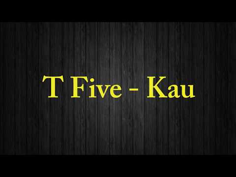 lirik Kau - T Five