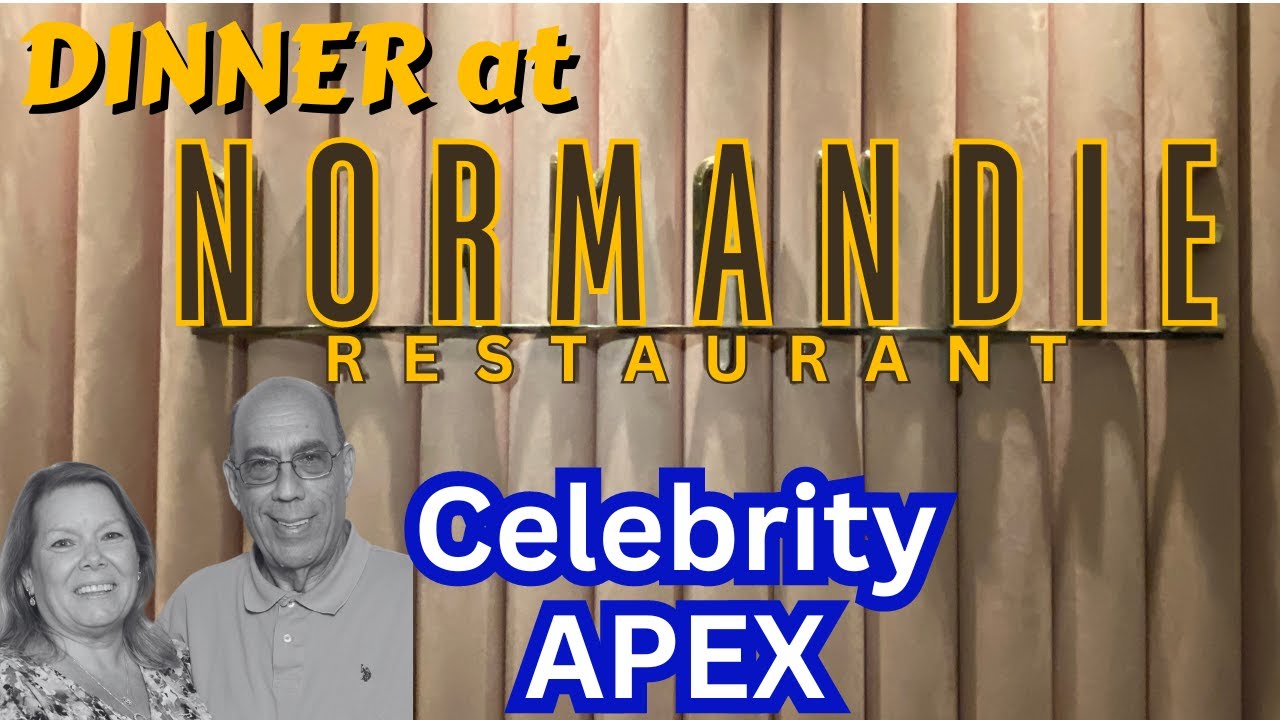 NEW MAY 2024 DINNER at the Normandie dining room; the Celebrity APEX ...