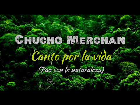 CHUCHO MERCHAN - CANTO POR LA VIDA - YouTube