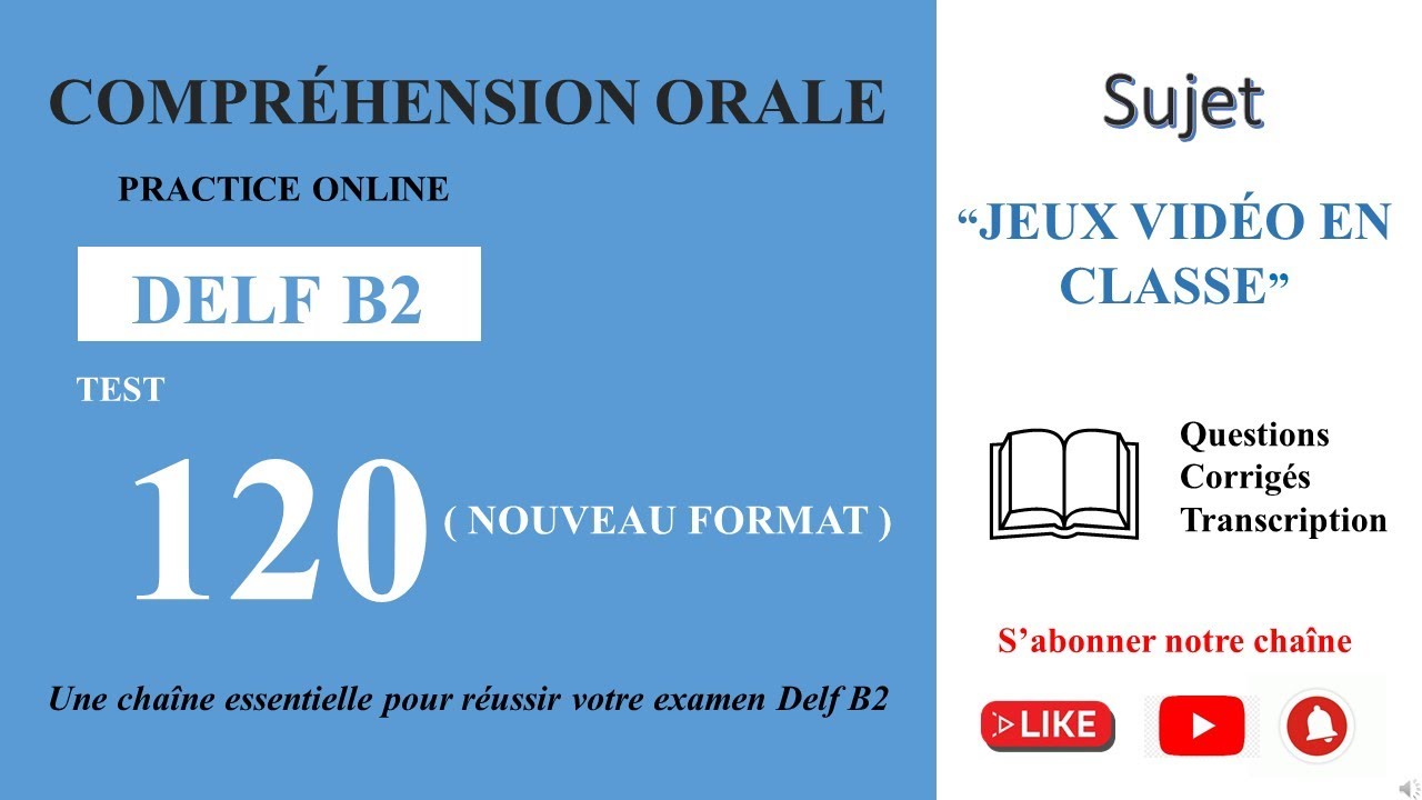 DELF B2 - Compréhension orale_Nouveau Format [Test 120] - JEUX VIDÉO EN ...