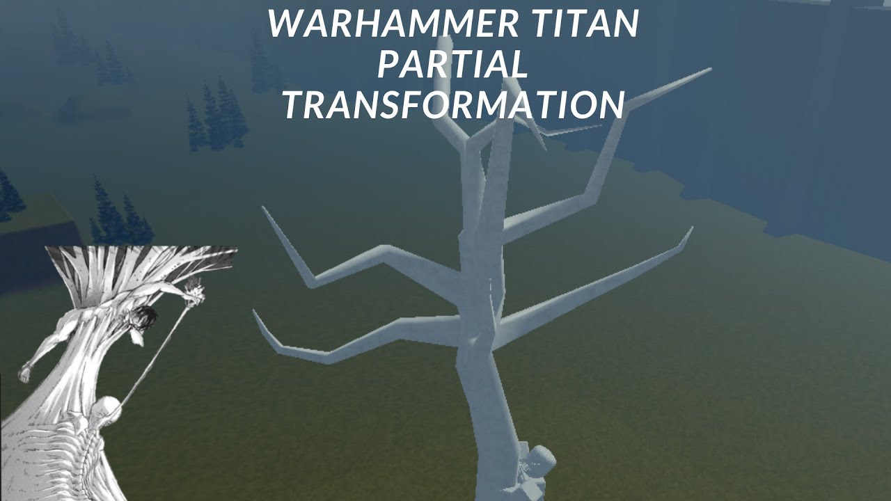 How To Transform into Warhammer Titan Partial Transformation - Typical ...