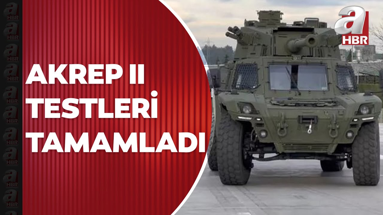 Türk zırhlısı AKREP II seri üretime hazırlanıyor! | A Haber - YouTube