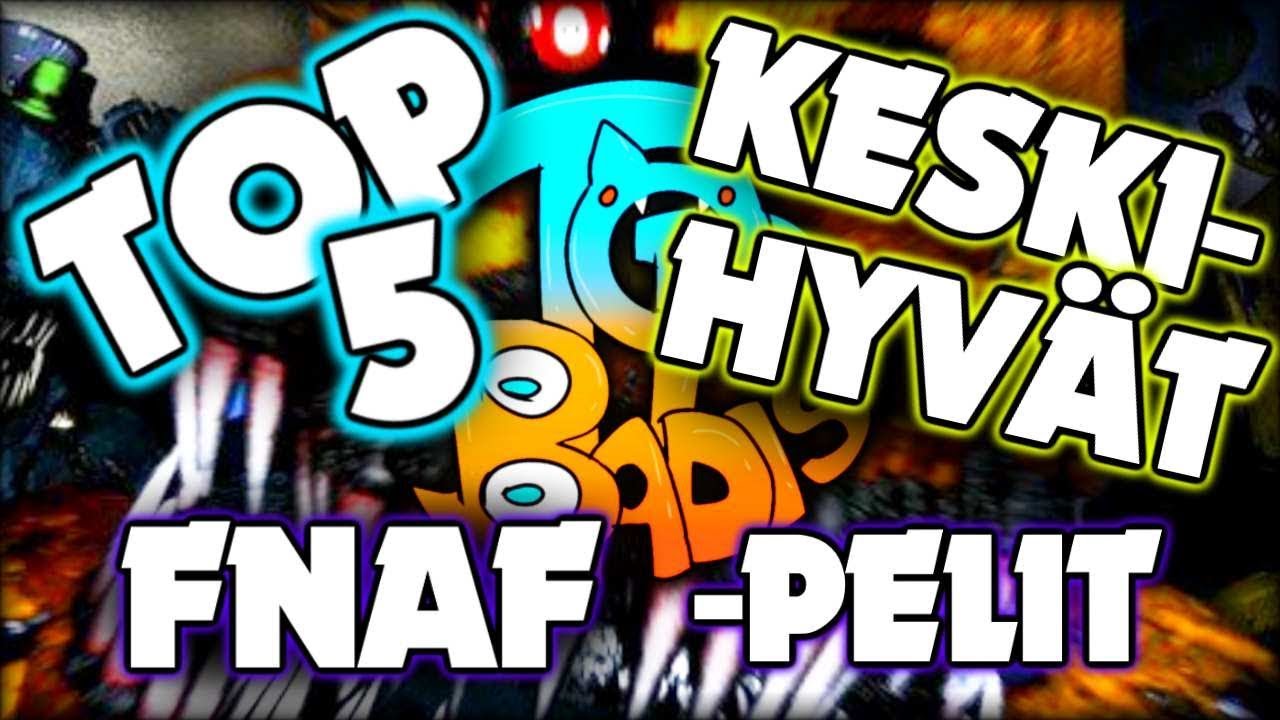 TOP 5 KESKIHYVÄT FNAF-PELIT - YouTube