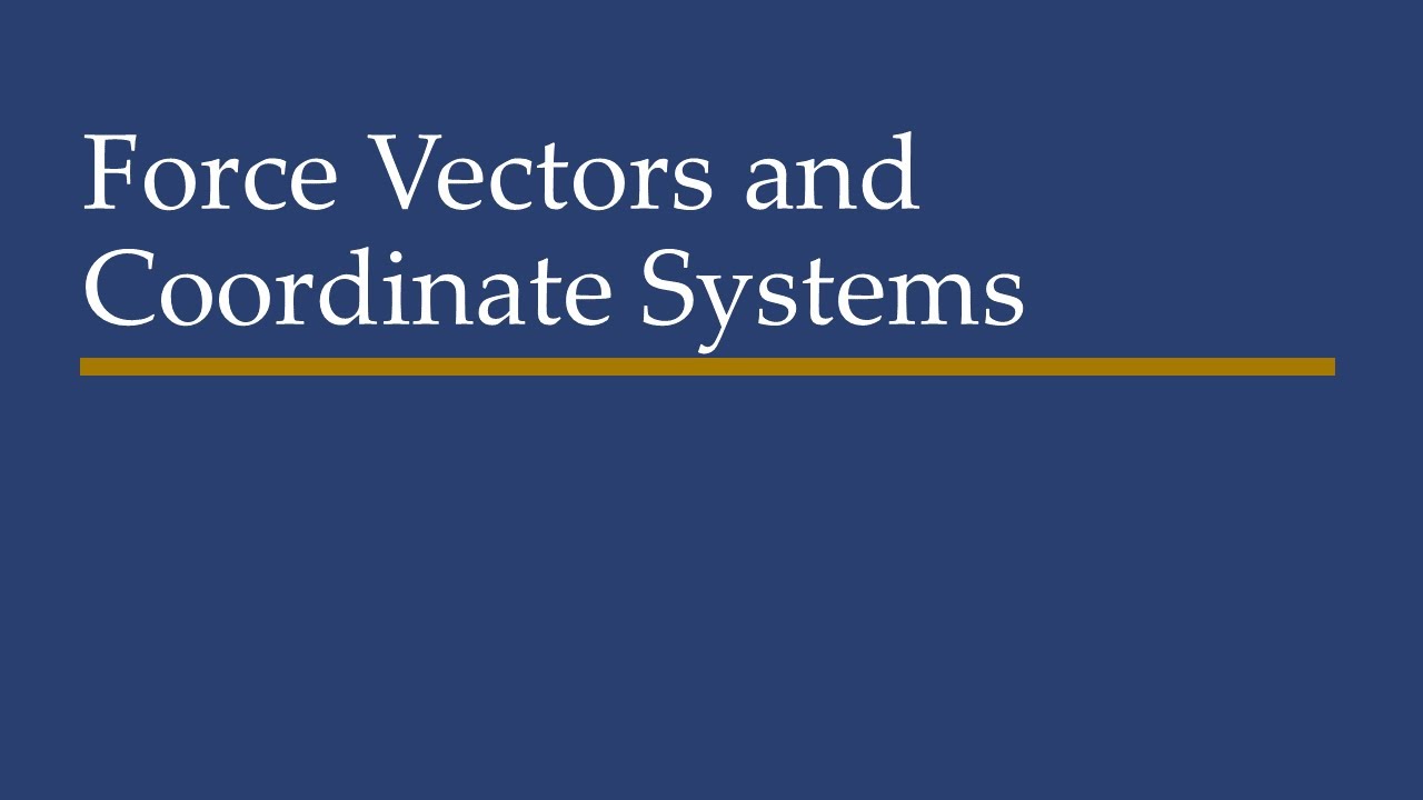 Force Vectors and Coordinate Systems - YouTube