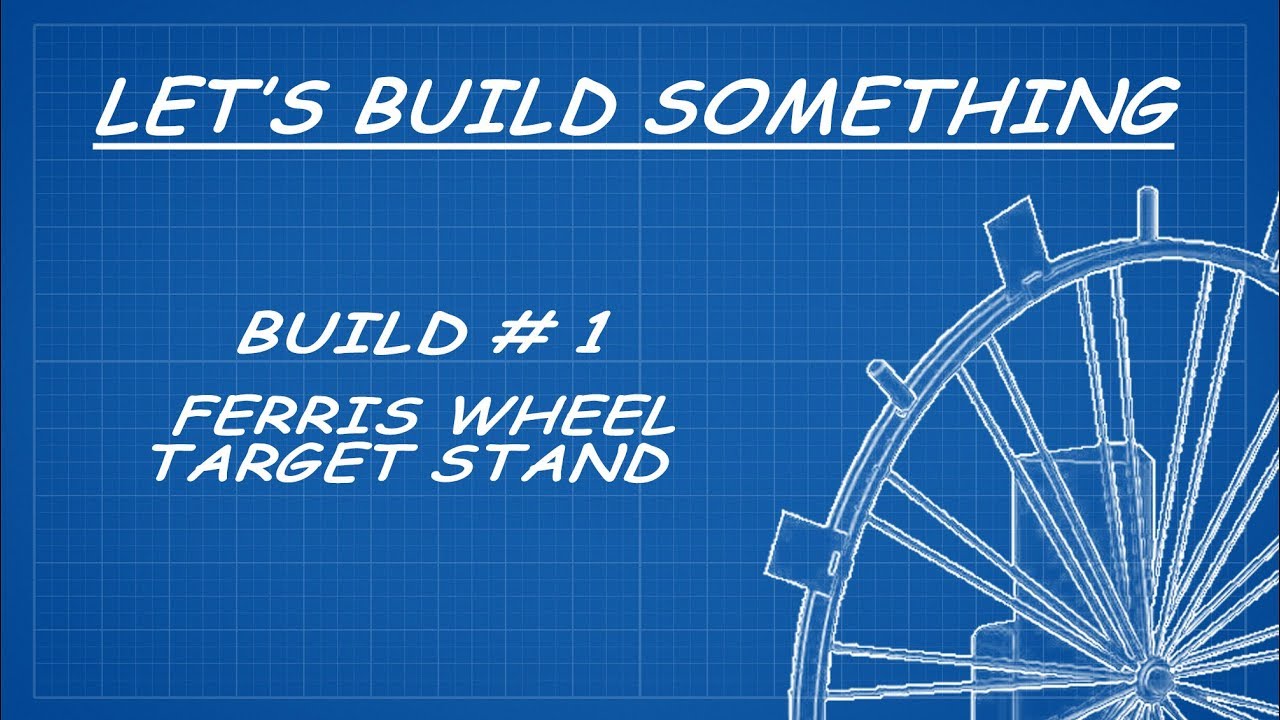 " Let's build something " #1 Ferris Wheel target stand - YouTube