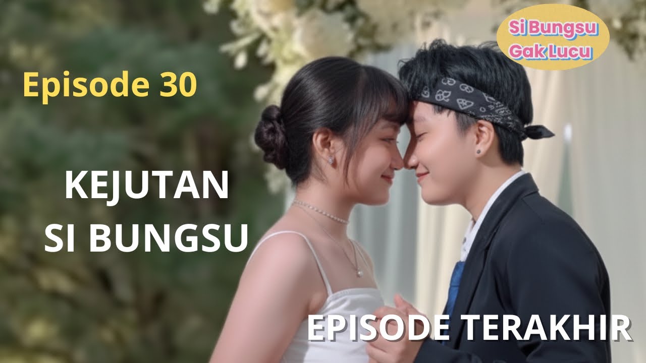 SI BUNGSU GAK LUCU | Eps. 30 "KEJUTAN SI BUNGSU" - YouTube