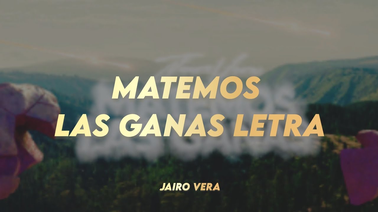 matemos las ganas letra⭐JAIRO VERA⭐ - YouTube