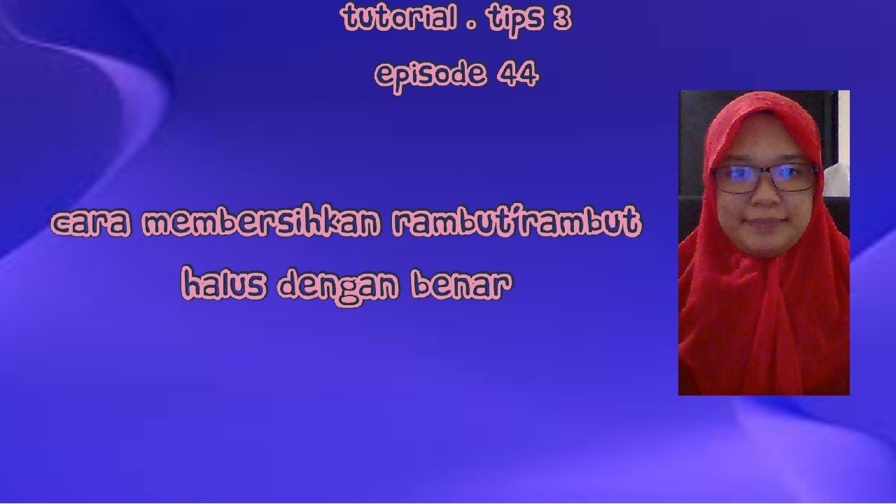Tutorial & Tips 3 Episode 44 - Cara Membersihkan Rambut-Rambut Halus ...
