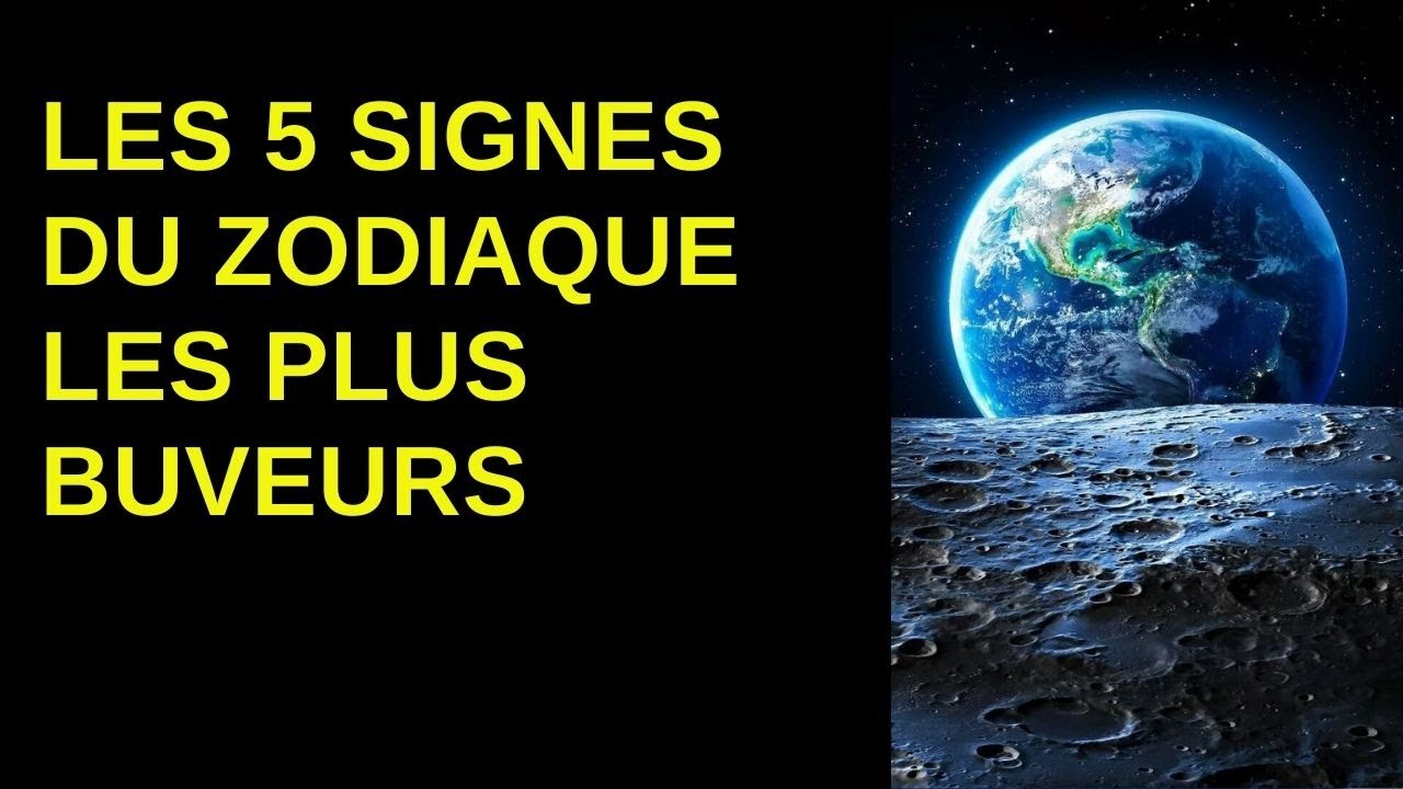 Les 5 signes du zodiaque les plus buveurs chgba - YouTube