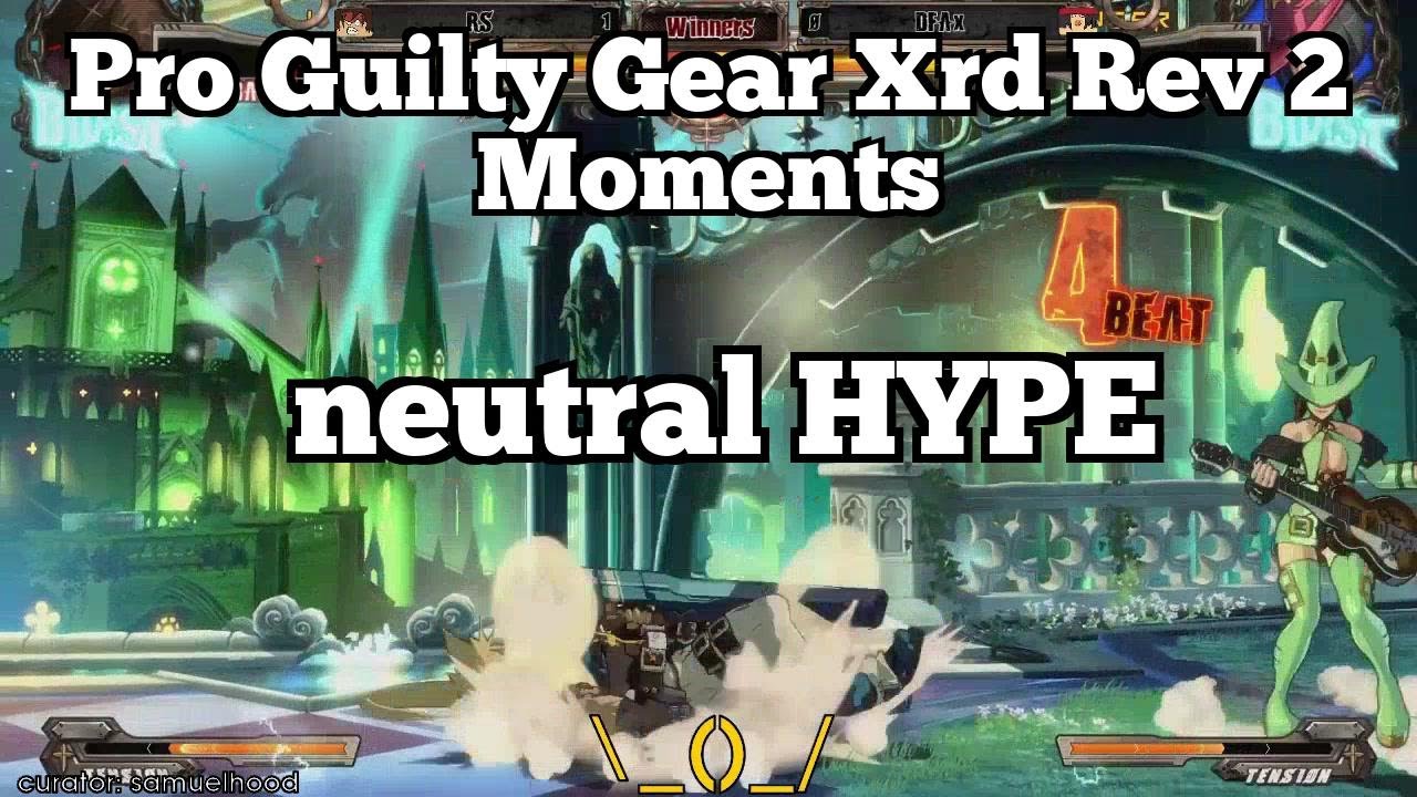 Pro Guilty Gear Xrd Rev 2 Moments: neutral HYPE - YouTube