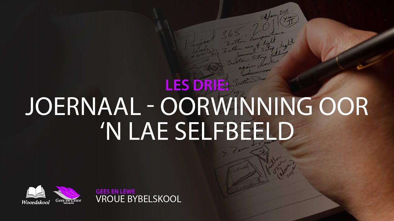 Les 3: Joernaal - Oorwinning Oor ‘n Lae Selfbeeld | Vroue Bybelskool ...