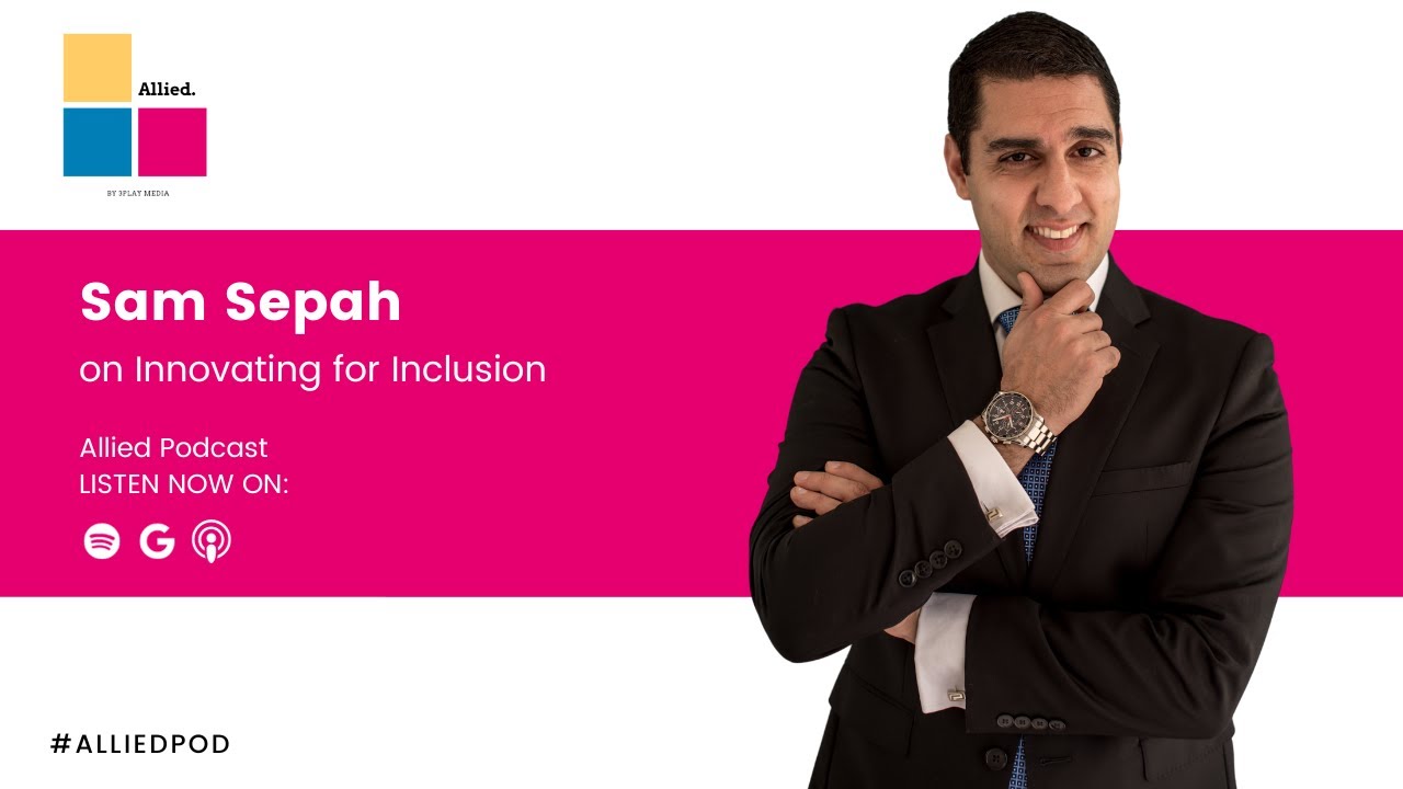Allied Podcast: Innovating for Inclusion with Sam Sepah - YouTube