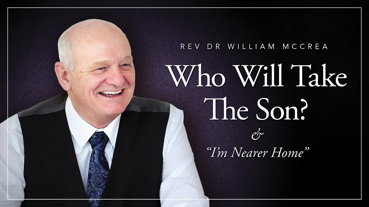 Rev Dr William McCrea - Who Will Take The Son / I'm Nearer Home - YouTube