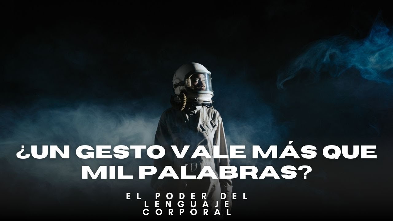 ¿Un gesto vale más que mil palabras? El poder del lenguaje corporal ...