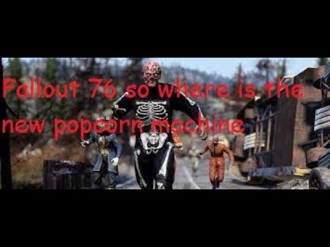 Fallout 76 So where do you find the the Popcorn Machine - YouTube