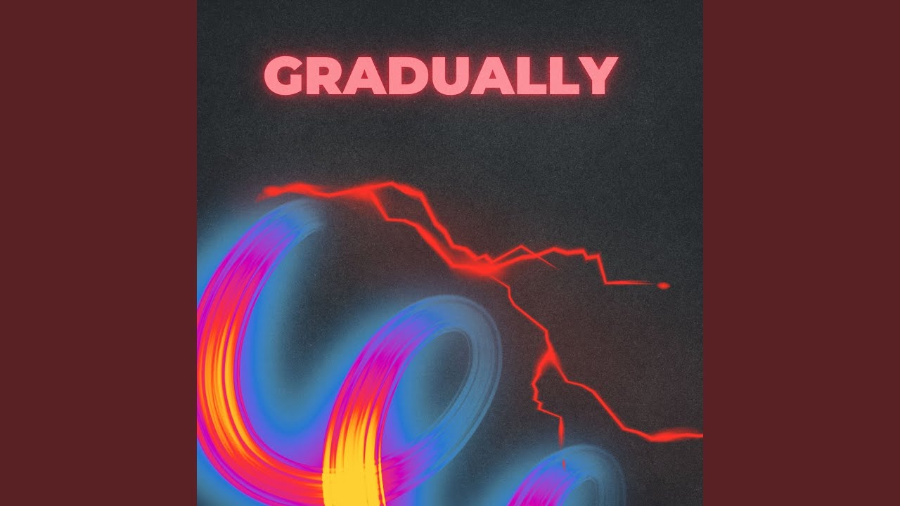 Gradually - YouTube