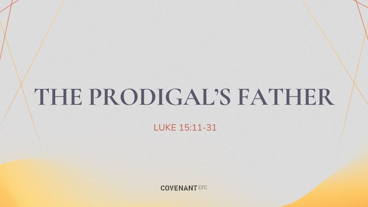 The Prodigal’s Father Luke 15:11-31 by Bishop Emeritus Dr Robert ...