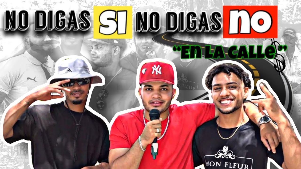 No digas SI, No digas NO (HABLANDO DE TO EN LA CALLE) - YouTube