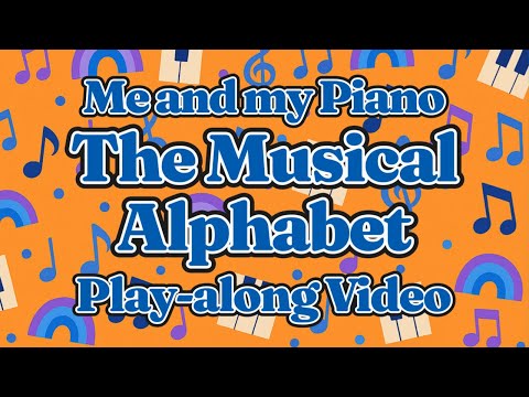 The Musical Alphabet - Me And My Piano (Play-Along Video)
