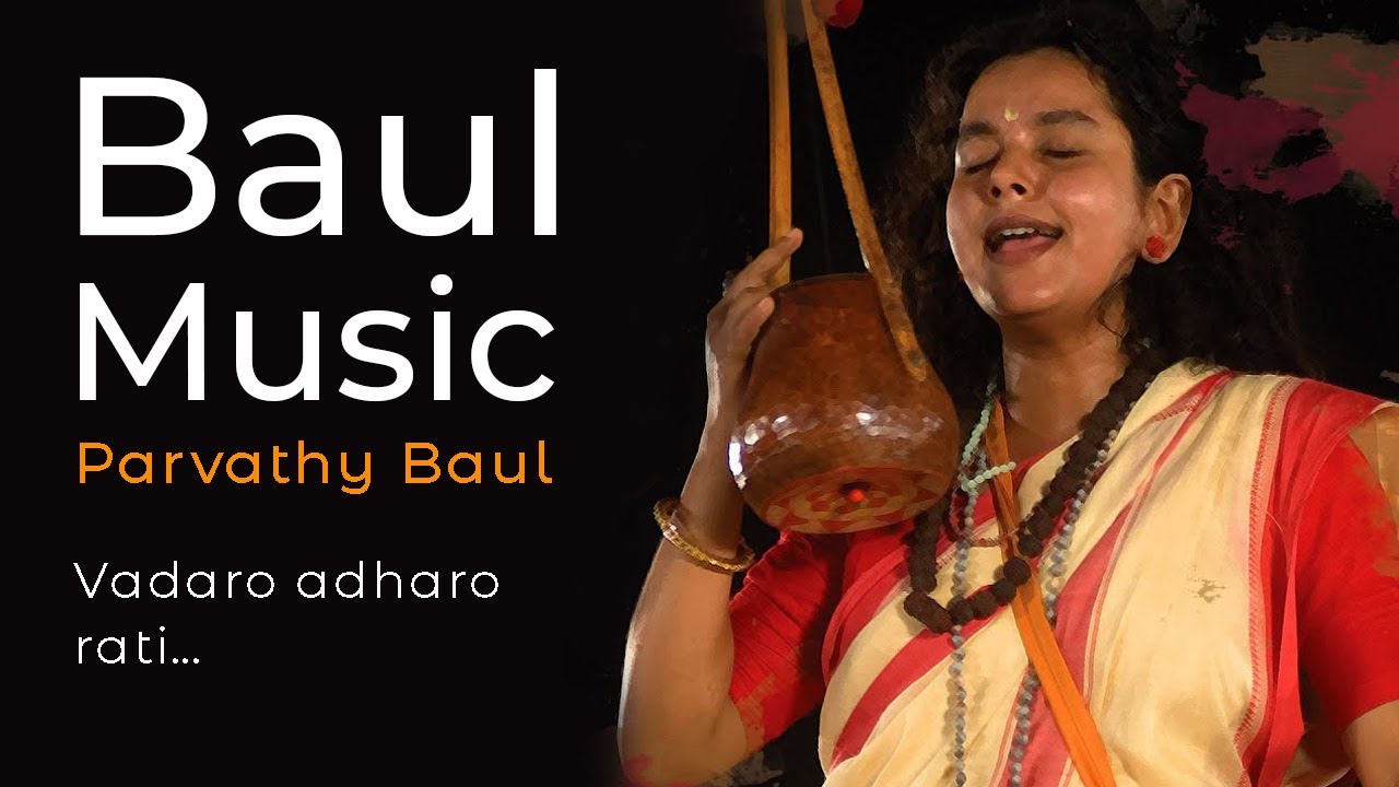 Vadaro Adharo Rati... | Bengali Baul Song by Parvathy Baul | Baul Music ...