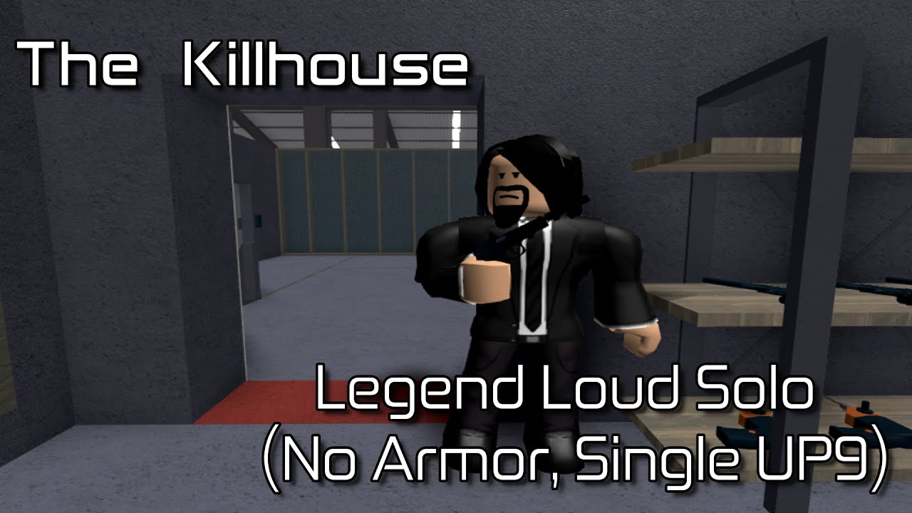 The Killhouse - (No Armor, Single UP9) Legend Loud Solo [Roblox: Entry ...