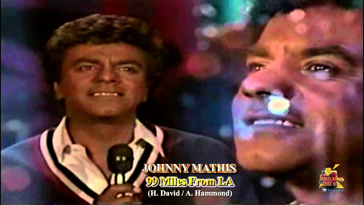 Johnny Mathis - 99 Miles From LA - YouTube