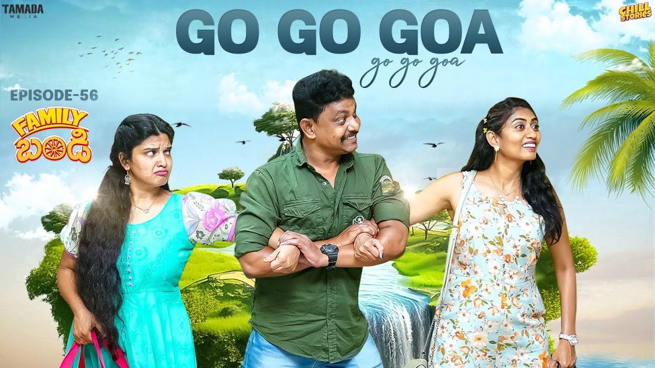 Go Go Goa | Family Bandi Telugu Web Series Ep 56 | Chill Stories ...