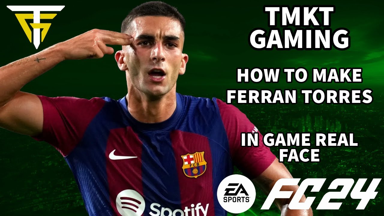 EA FC 24 - How To Make Ferran Torres - In Game Real Face! - YouTube