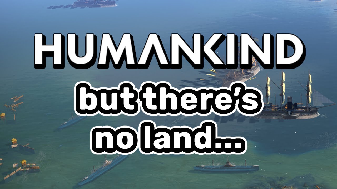 HUMANKIND Gameplay | MAXIMUM WATER MAP - YouTube