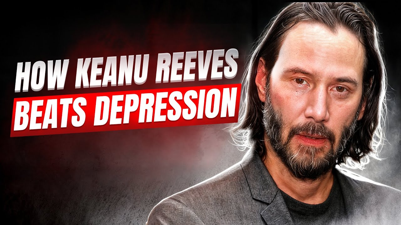 Overcome Depression like Keanu Reeves | 5 Strategies He Uses - YouTube