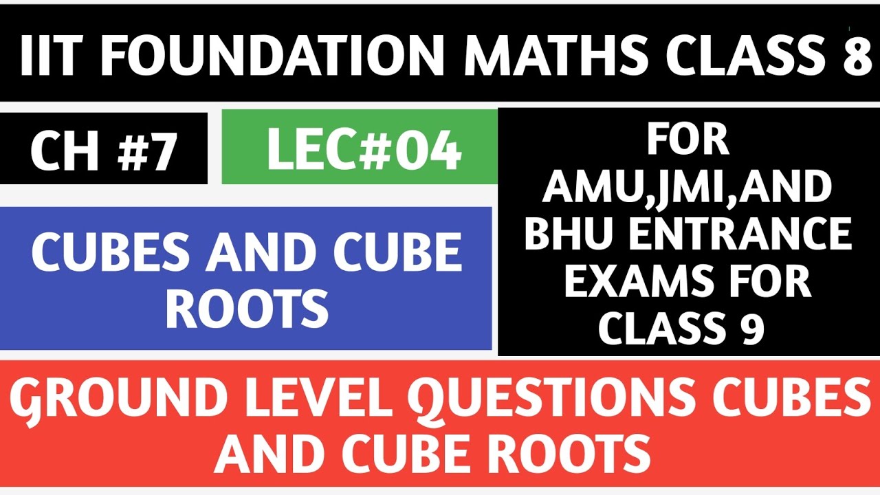 IIT Foundation Maths class 8 Cubes and Cube roots Chapter 7 - YouTube