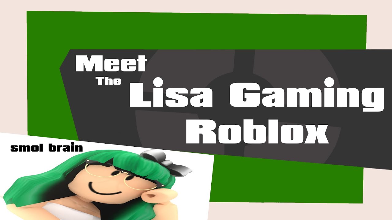 Meet the Lisa Gaming Roblox - YouTube