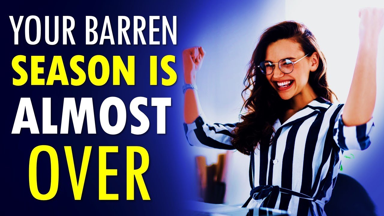 Your BARREN Season is Almost OVER - YouTube