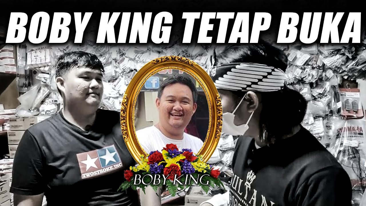 MENGENANG Alm. BOBY KING, TOKO BOBY KING TETAP BUKA | #RXKING #BOBYKING ...